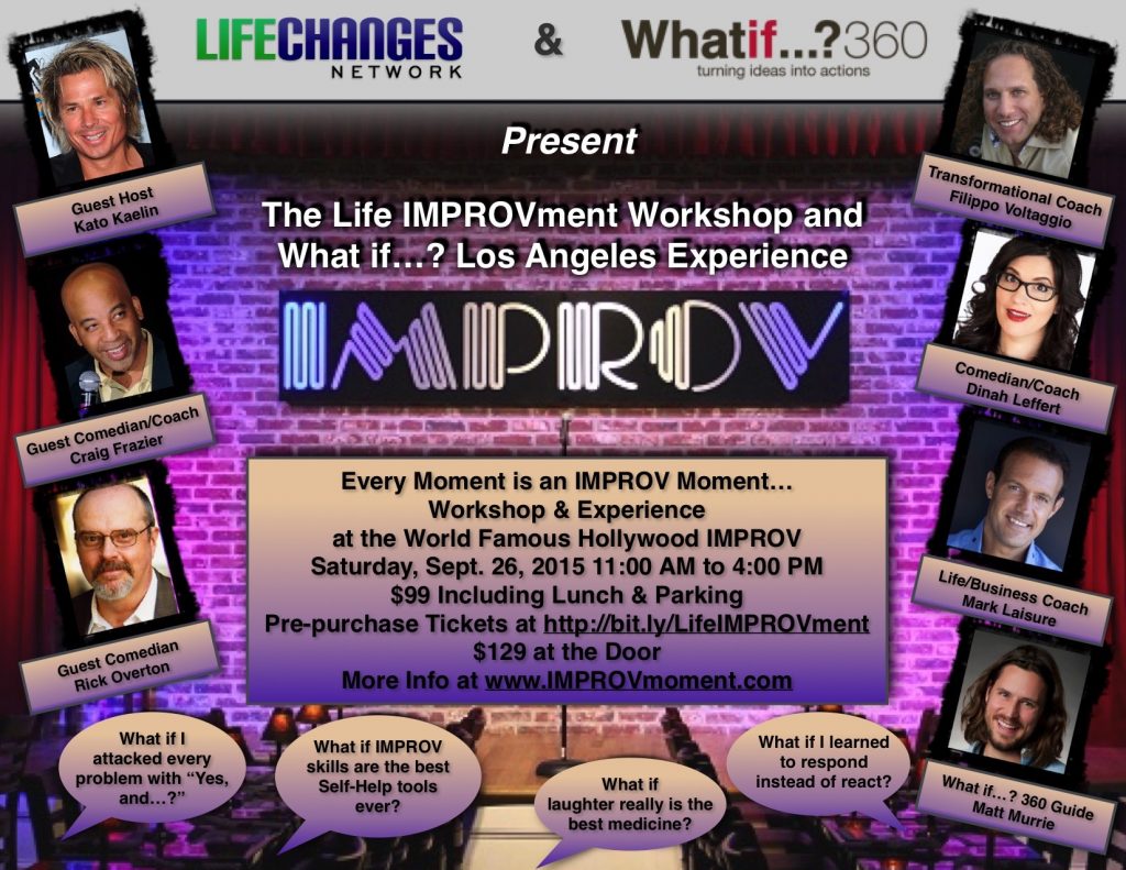 The Life IMPROVment Workshop & What if…? LA Experience September 26 ...